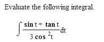 Solved Evaluate the following integral. Integral sint + | Chegg.com