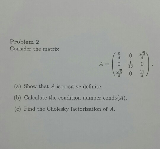 Solved Consider the matrix Show that A is positive definite. | Chegg.com