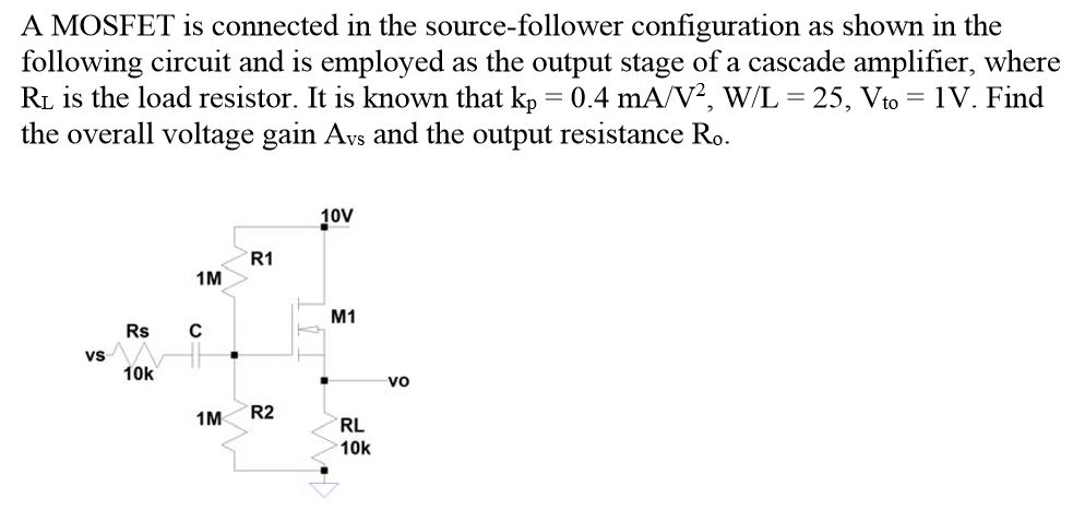 Solved A MOSFET is connected in the source-follower | Chegg.com