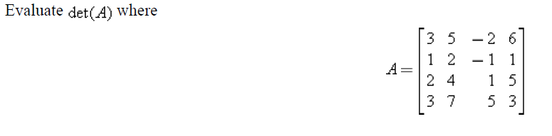 Solved Evaluate det(A) where A = | Chegg.com