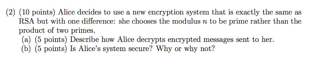 Solved (2) (10 points) Alice decides to use a new encryption | Chegg.com