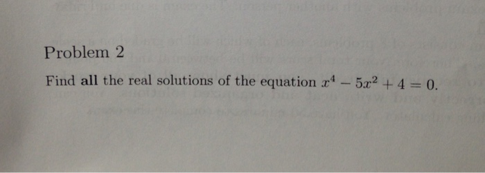 Solved Problem 2 Find all the real Solutions of the equation | Chegg.com