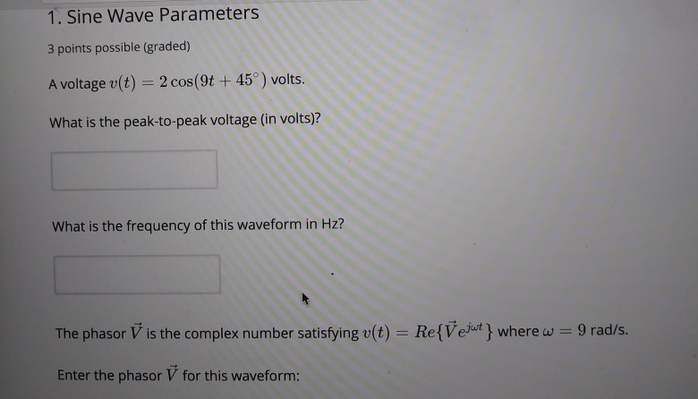 Solved 1. Sine Wave Parameters 3 points possible (graded) A | Chegg.com Solved 1. Sine Wave Parameters 3 points possible (graded) A | Chegg.com