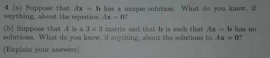 Solved 4 (a) Suppose that Ax = b has a unique solution. What | Chegg.com