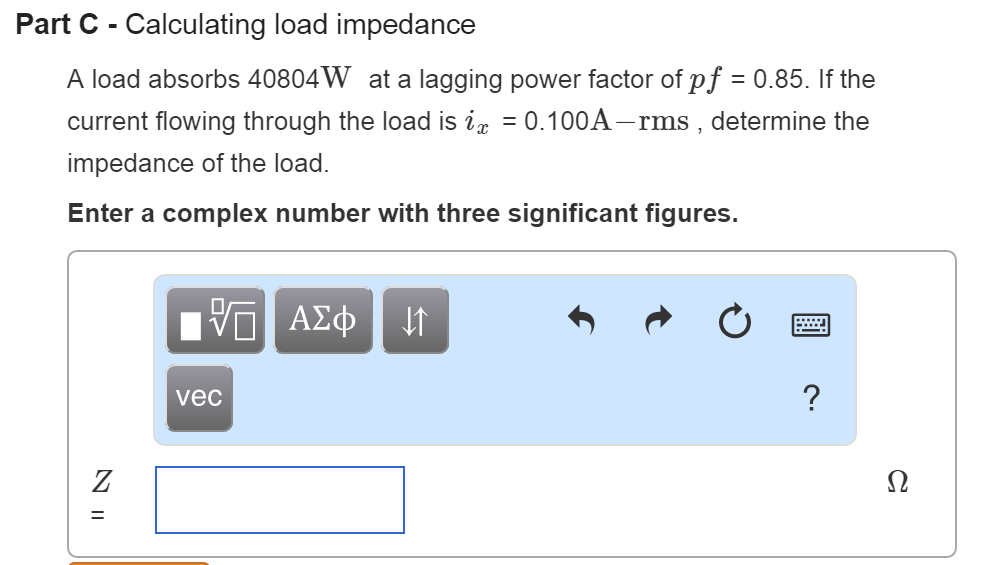 Solved Part C - Calculating load impedance A load absorbs | Chegg.com Solved Part C - Calculating load impedance A load absorbs | Chegg.com