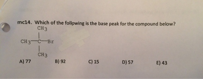 Solved mc14. Which of the following is the base peak for the | Chegg.com