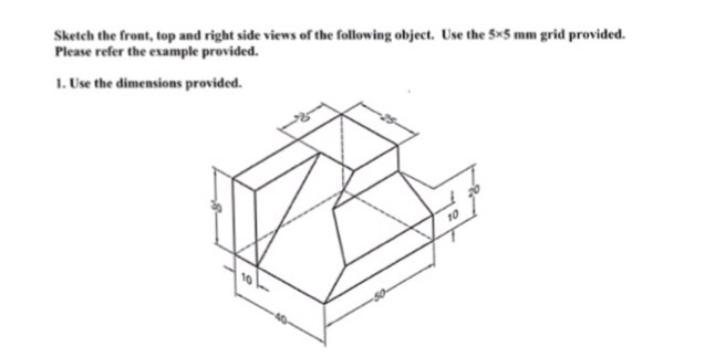 Solved Sketch the front, top and right side views of the | Chegg.com