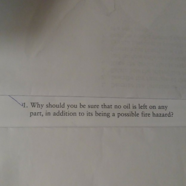 1. Why should you be sure that no oil is left on any | Chegg.com