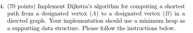 Solved 4. (70 points) Implement Dijkstra's algorithm for | Chegg.com