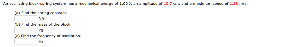 Solved An oscillating block-spring system has a mechanical | Chegg.com