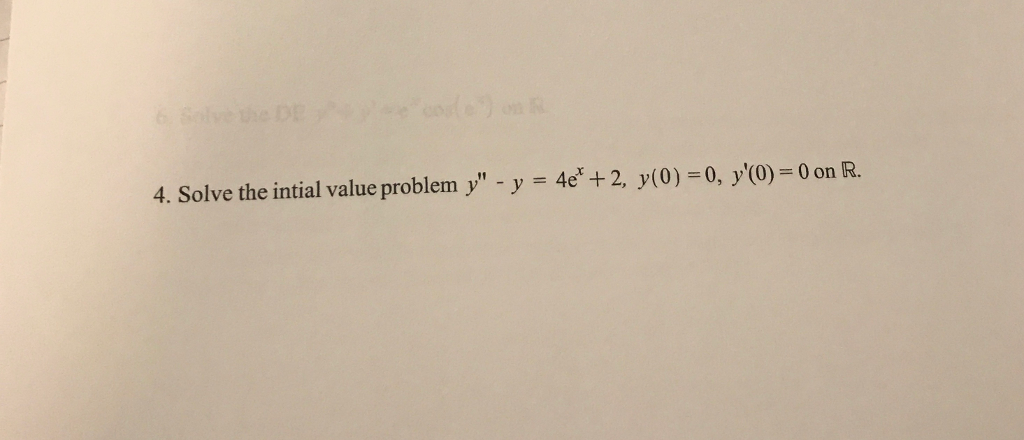 Solved 4. Solve the intial value problem y"-y 4E + 2, y (0) | Chegg.com