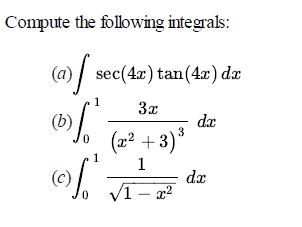 Solved Compute the following integrals: sec(4x) tan(4x) dx | Chegg.com