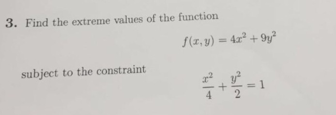 Solved Find the extreme values of the function f(x, y) = | Chegg.com