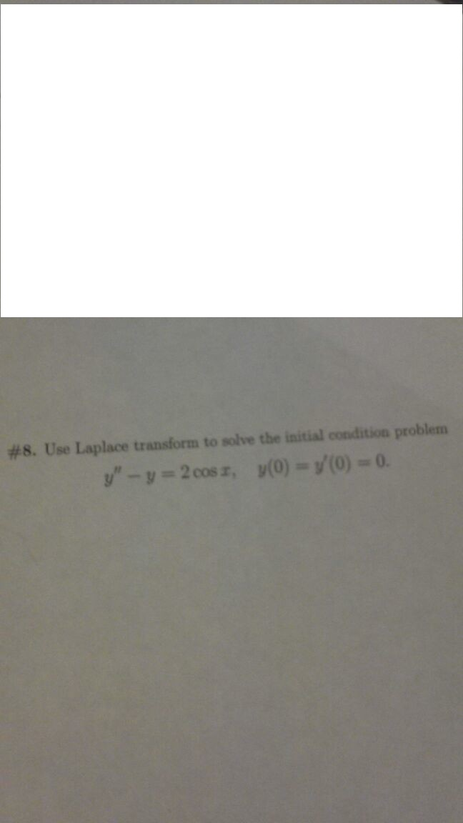 Solved #8 Use Laplace transform to solve the initial | Chegg.com