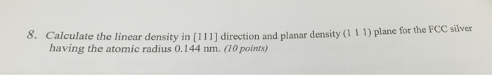 Solved Calculate The Linear Density In [111] Direction And