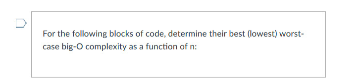 Solved For the following blocks of code, determine their | Chegg.com