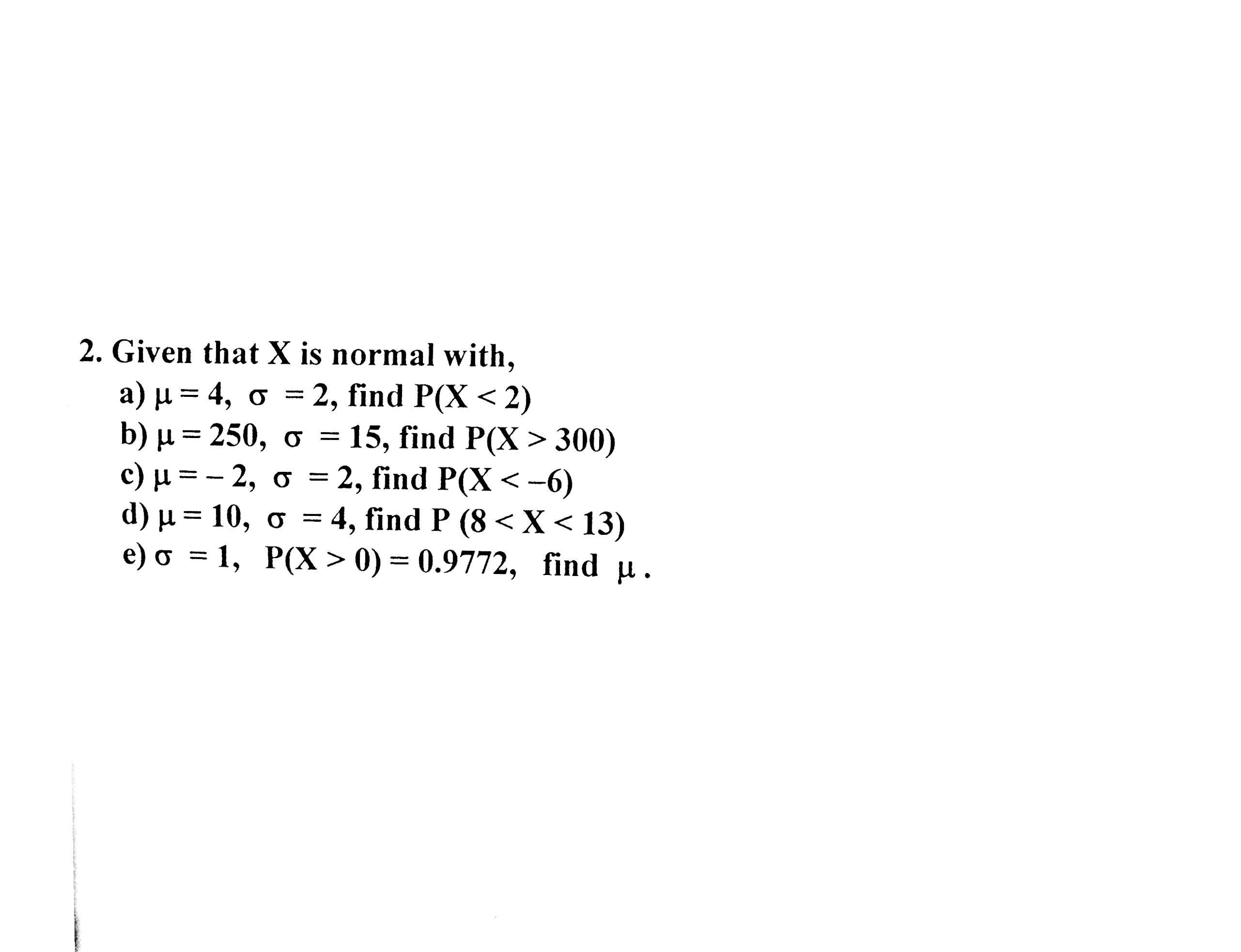 Solved Given That X Is Normal With Mu 4 Sigma 2 Find Chegg solved-given-that-x-is-normal-with-mu-4-sigma-2-find-chegg