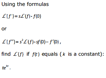 Solved Using the formulas Or find L f) if f(t) equals (k is | Chegg.com