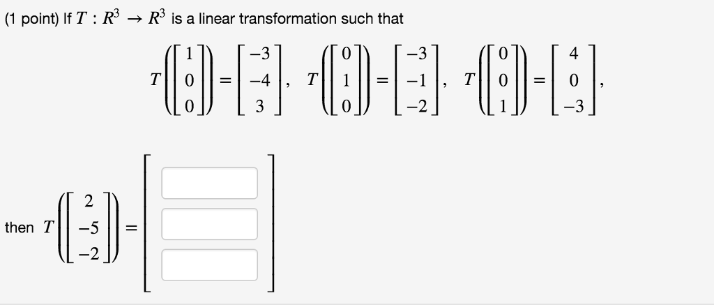 Solved (1 point) If T: R3 -» R3 is a linear transformation | Chegg.com