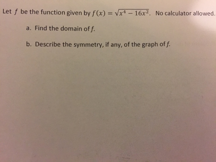 Solved Let F Be The Function Given By F x Square Root X 4 Chegg
