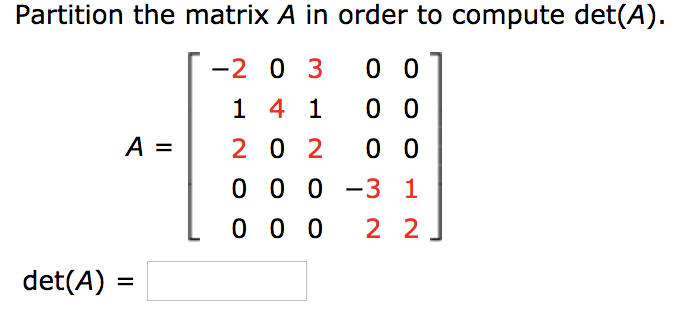 Solved Partition the matrix A in order to compute det(A). 2 | Chegg.com