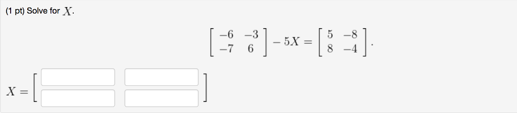 Solved (1 pt) Solve for X. 5 -8 8-4 | Chegg.com