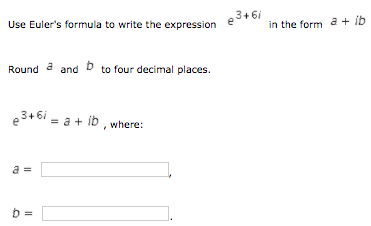 Solved Use Euler's formula to write the expression e 3 + 6i | Chegg.com