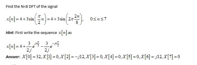 Solved Find the N=8 DFT of the signal x[n] = 4 + 3 sin(pi/2 | Chegg.com