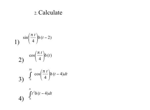Solved Calculate sin(pi t/4) delta(t-2) cos(pi t/4) | Chegg.com