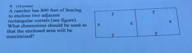 Solved 4. (10 points) A rancher has 800 feet of fencing to | Chegg.com