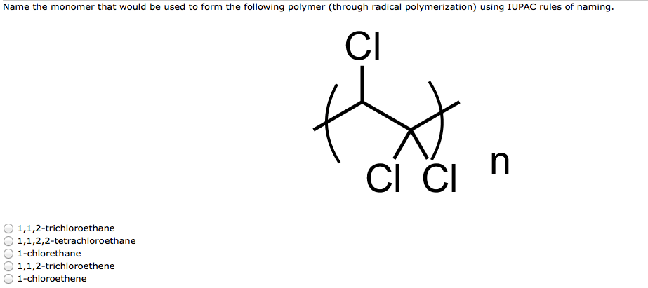 Solved Name the monomer that would be used to form the | Chegg.com