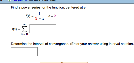 Solved Find a power series for the function, centered at c. | Chegg.com