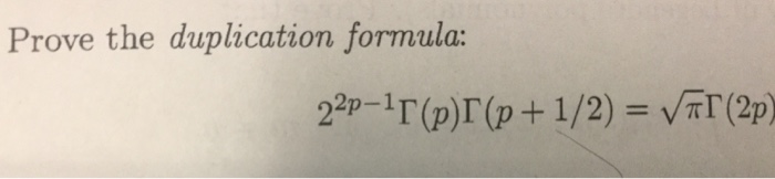 Solved Prove the duplication formula: 2^2p-1 Gamma(p) | Chegg.com