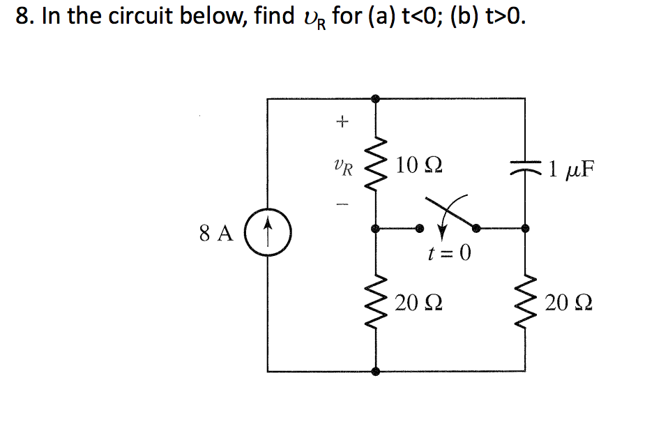 Solved 8. In the circuit below, find vR for (a) t
