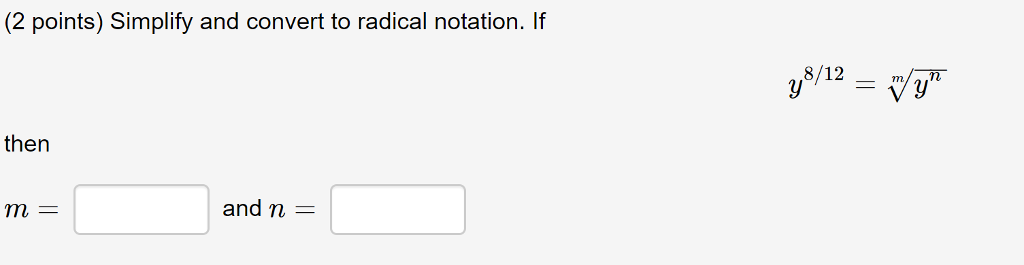 Solved (2 points) Simplify and convert to radical notation. | Chegg.com