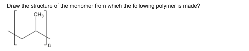 Solved Draw the structure of the monomer from which the | Chegg.com