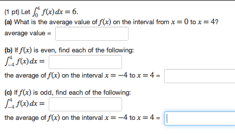 Solved: Let Integral 4 0 F(x)dx = 6. What Is The Average V... | Chegg.com