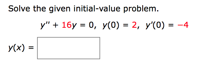 Solved Solve the given initial-value problem y', + 16y=0, | Chegg.com