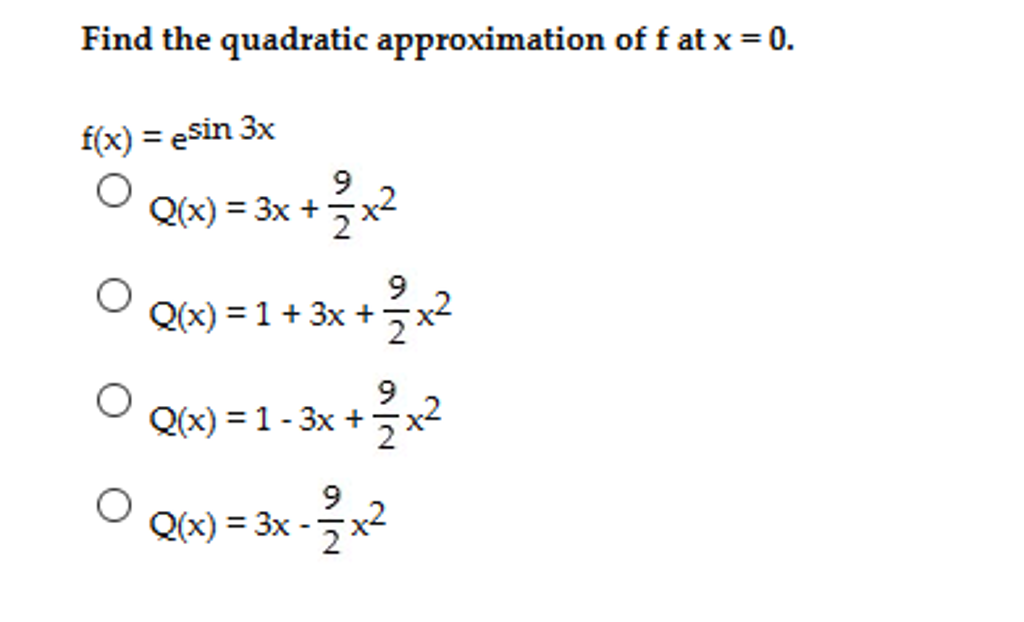 Solved Find the quadratic approximation of f at x = 0. f(x) | Chegg.com