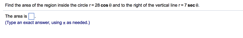 Solved Find the area of the region inside the circle r= 28 | Chegg.com