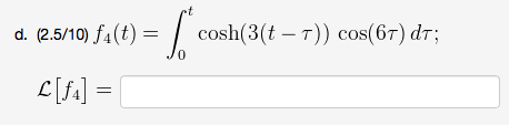 Solved F4(t) = integrate cosh(3(t-tau)) cos(6tau)dTau | Chegg.com