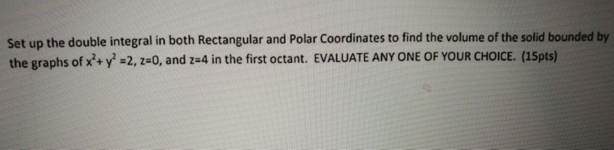 Solved Set up the double integral in both Rectangular and | Chegg.com