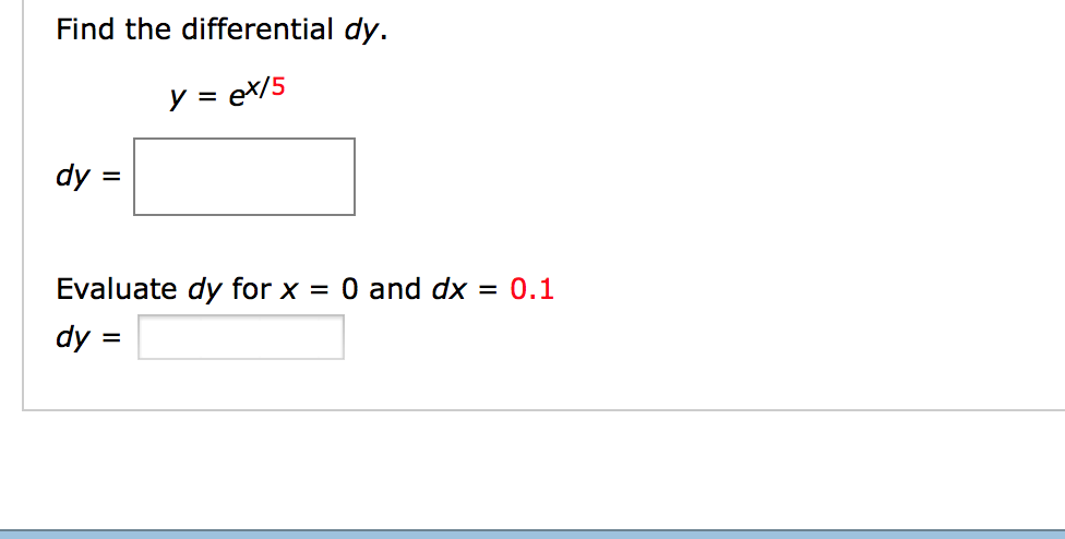 Solved Find the differential dy y = e^x/5 dy = Evaluate | Chegg.com