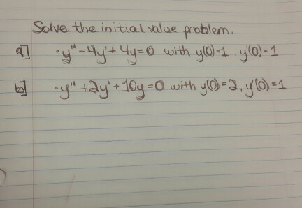 Solved Solve the initial value problem. y" - 4y + 4y = 0 | Chegg.com