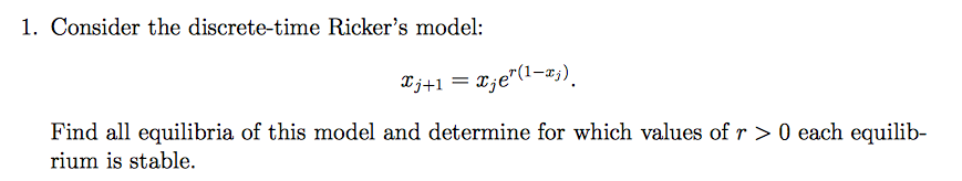 Solved Consider the discrete-time Ricker's model x_j + 1 = | Chegg.com