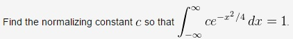 Solved Find the normalizing constant c so that integrate | Chegg.com