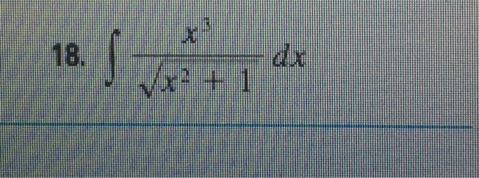 Solved Integral x^3/squareroot x^2 + 1 dx | Chegg.com