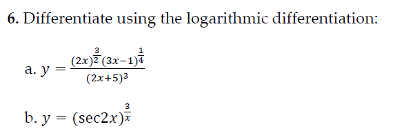 Solved 6. Differentiate using the logarithmic | Chegg.com