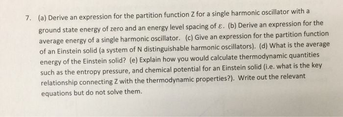 Solved Derive an expression for the partition function Z for | Chegg.com