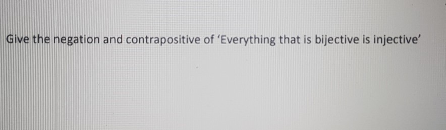 Solved Give the negation and contrapositive of 'Everything | Chegg.com